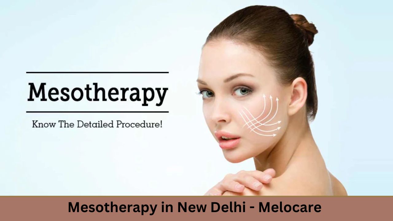 Mesotherapy in New Delhi - Melocare